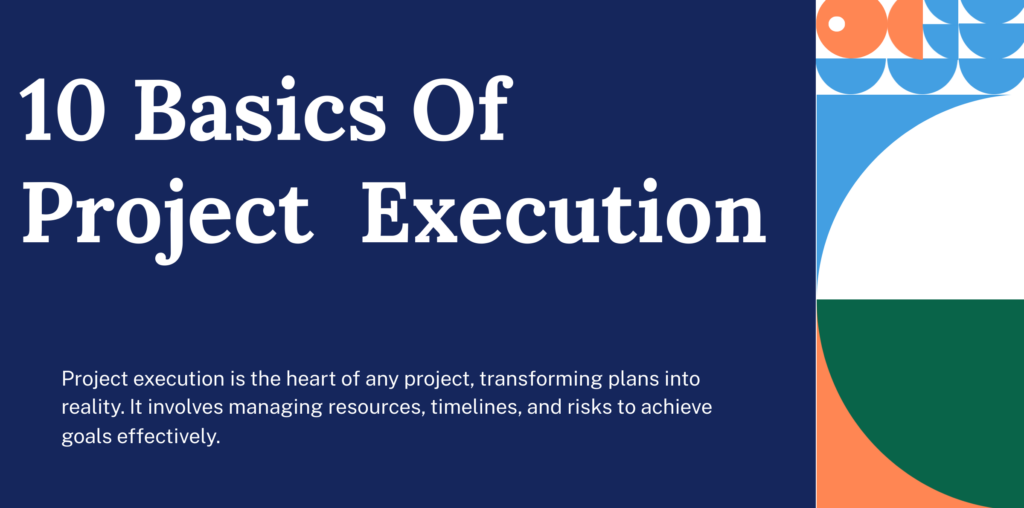 10 Basics Of Project Execution - The Art of Process
